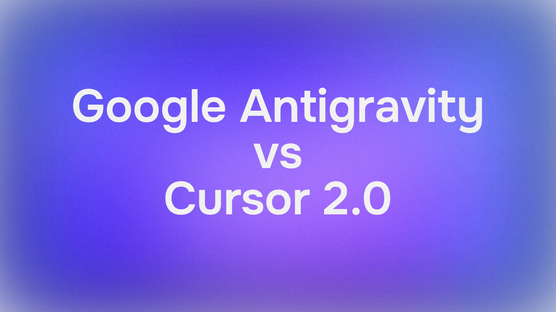 Google Antigravity ve Cursor: Hangisi Daha İyi?